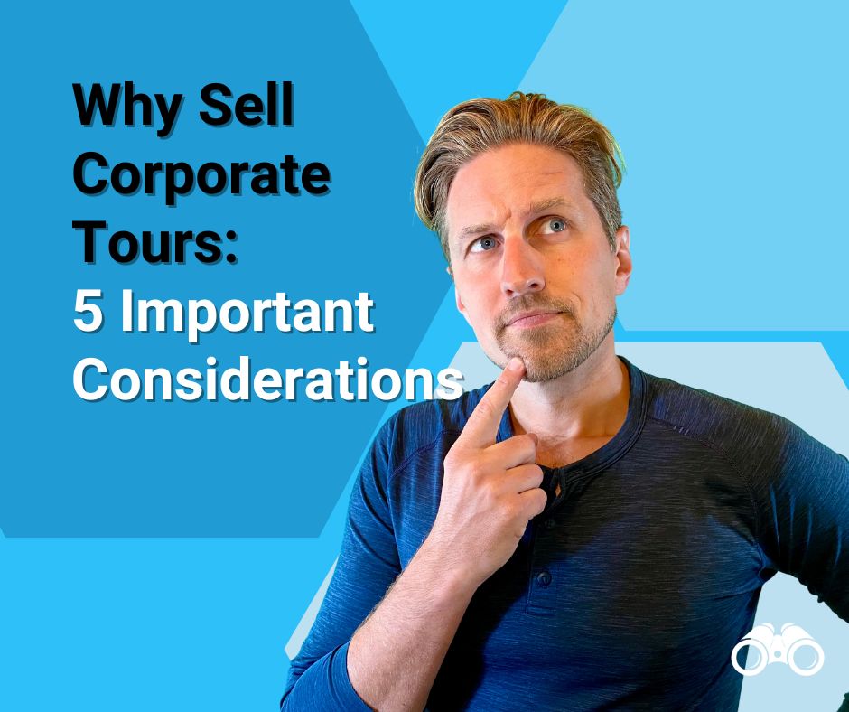 Why Sell Corporate Tours: 5 Important Considerations - Guest Focus